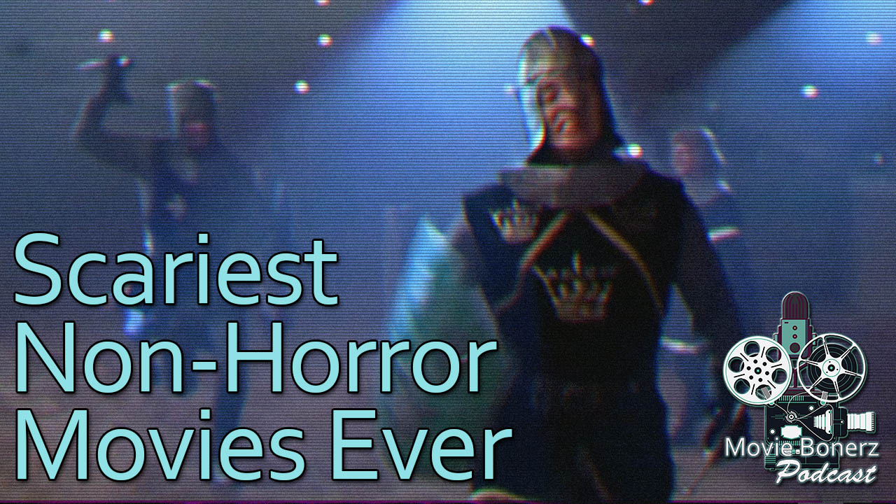 Movie Bonerz Podcast | Top 10: Scariest Non-Horror Movies